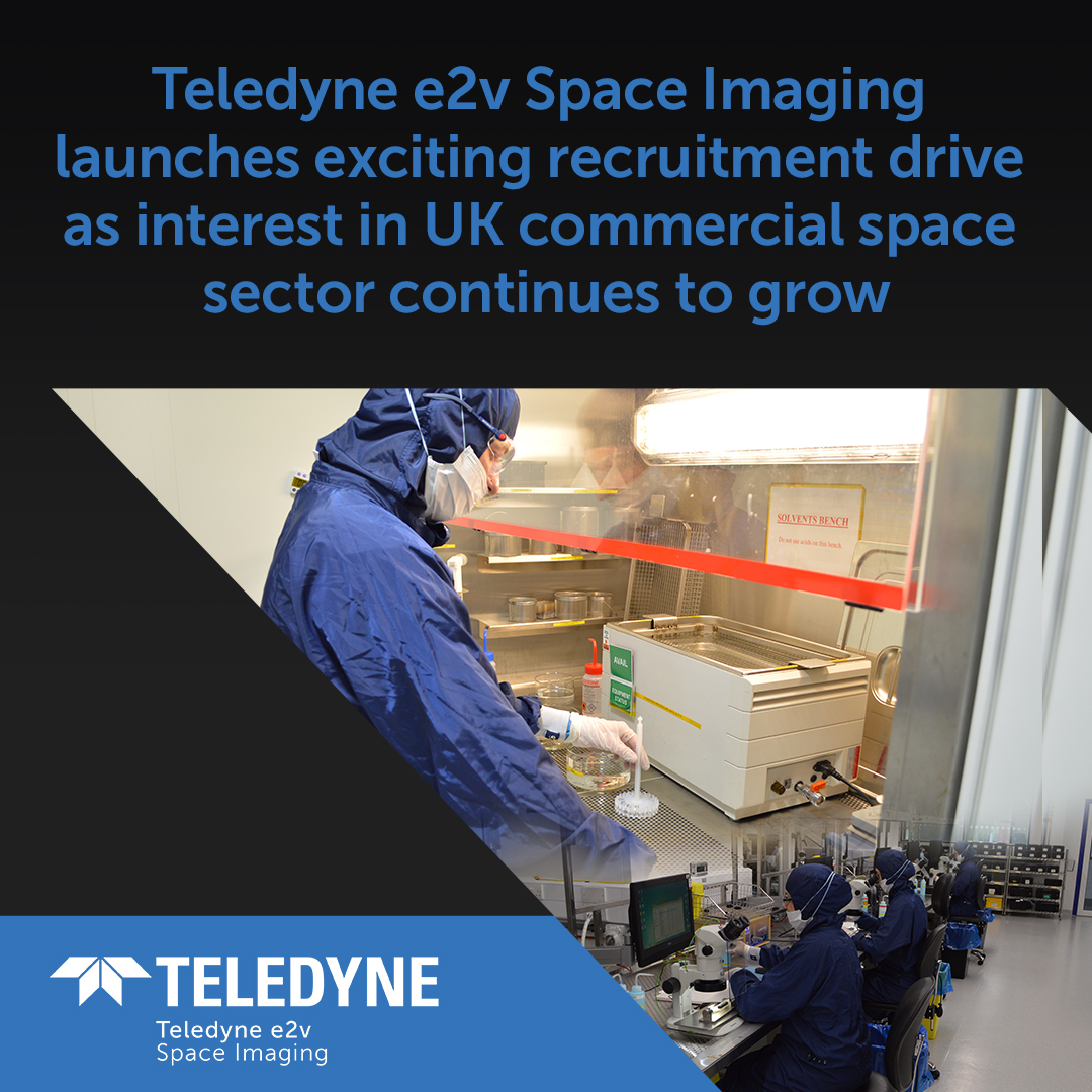 Teledyne e2v Space Imaging launches exciting recruitment drive as interest in UK commercial ...
